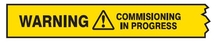 Warning Commissioning in Progress Barricade Tape